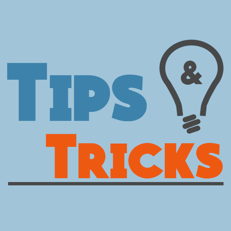 Tips and Tricks Tips and Tricks